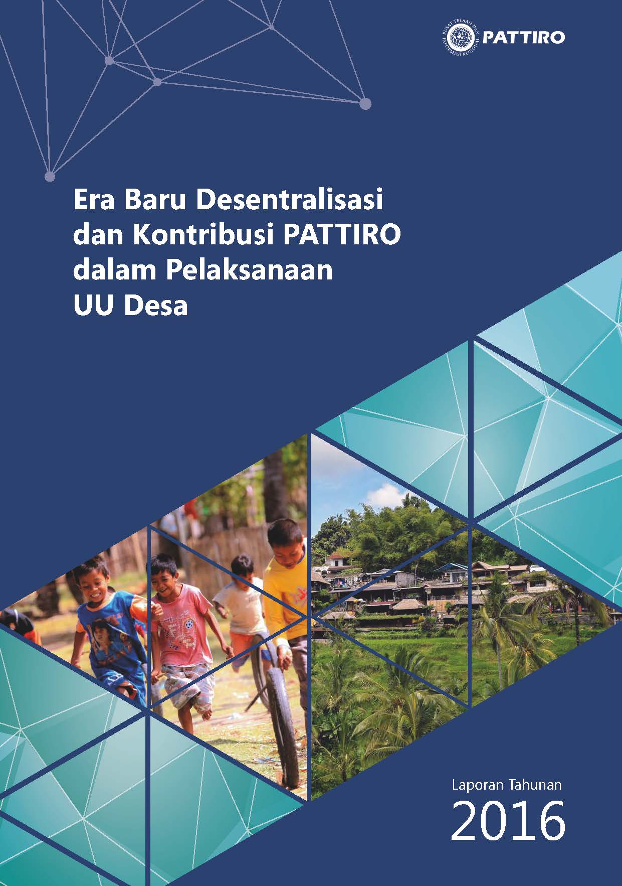 Laporan Tahunan 2016 (Era Baru Desentralisasi dan Kontribusi PATTIRO ...